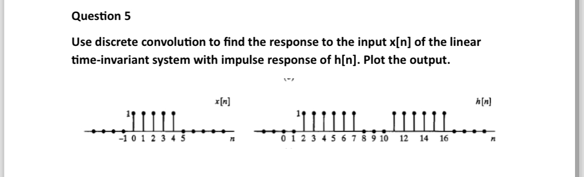 Solved Question 5Use discrete convolution to find the | Chegg.com