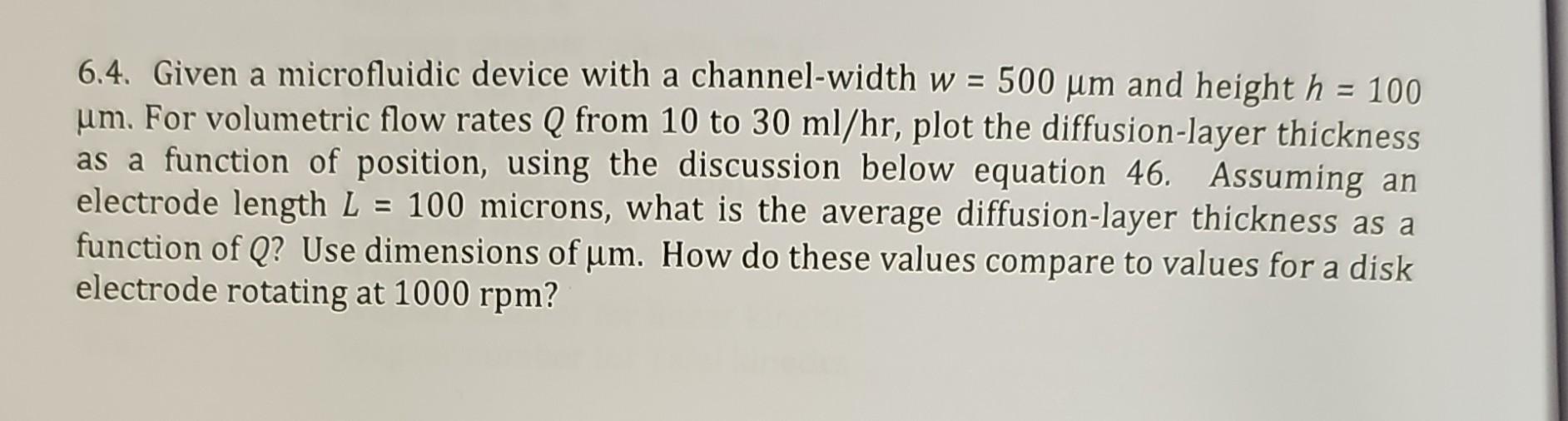 Solved 6.4. Given a microfluidic device with a channel-width | Chegg.com