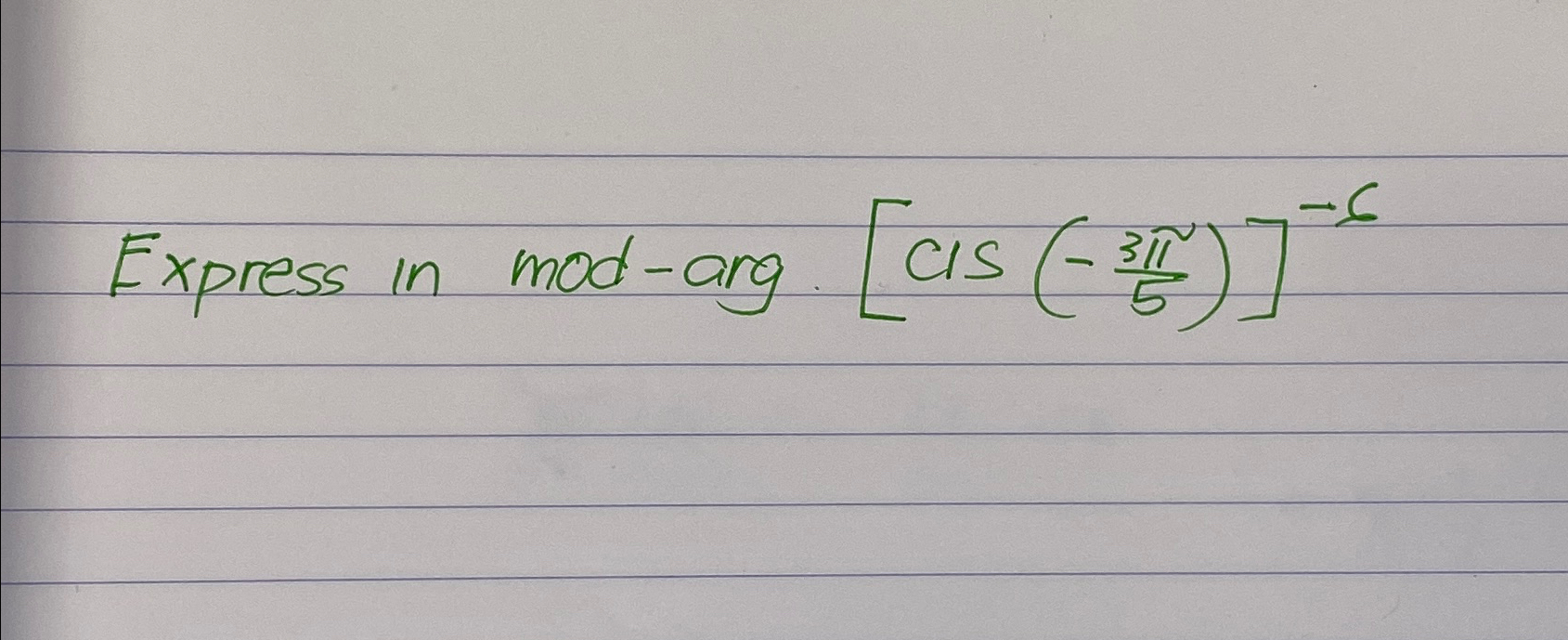 Solved Express in mod-arg [cis(-3π5)]-6 | Chegg.com