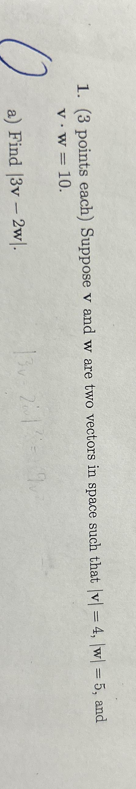 Solved (3 ﻿points each) ﻿Suppose v ﻿and w ﻿are two vectors | Chegg.com