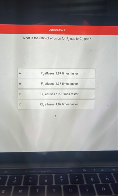 Solved Question 2 ﻿of 7What is the ratio of effusion for F2 | Chegg.com