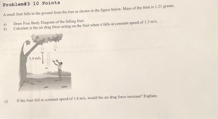 Solved Problem#3 10 Points A small fruit falls to the ground | Chegg.com