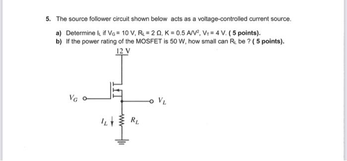 Solved 5. The source follower circuit shown below acts as a | Chegg.com