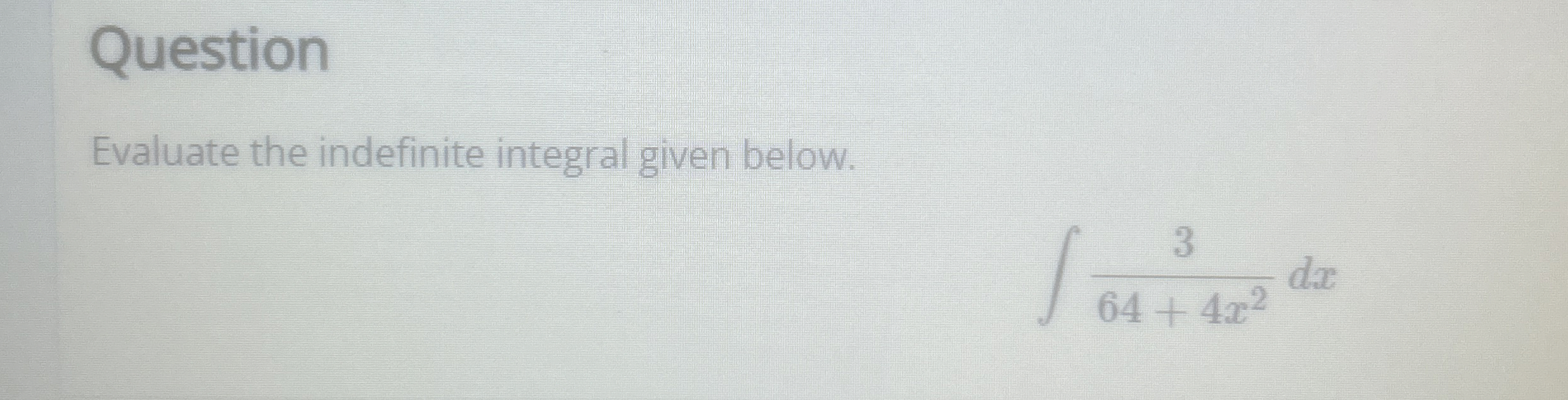 Solved QuestionEvaluate the indefinite integral given | Chegg.com