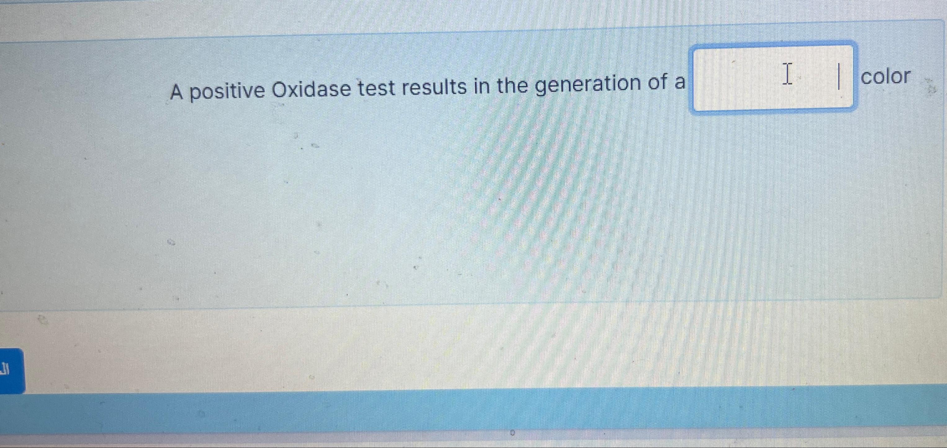 Solved A positive Oxidase test results in the generation of | Chegg.com
