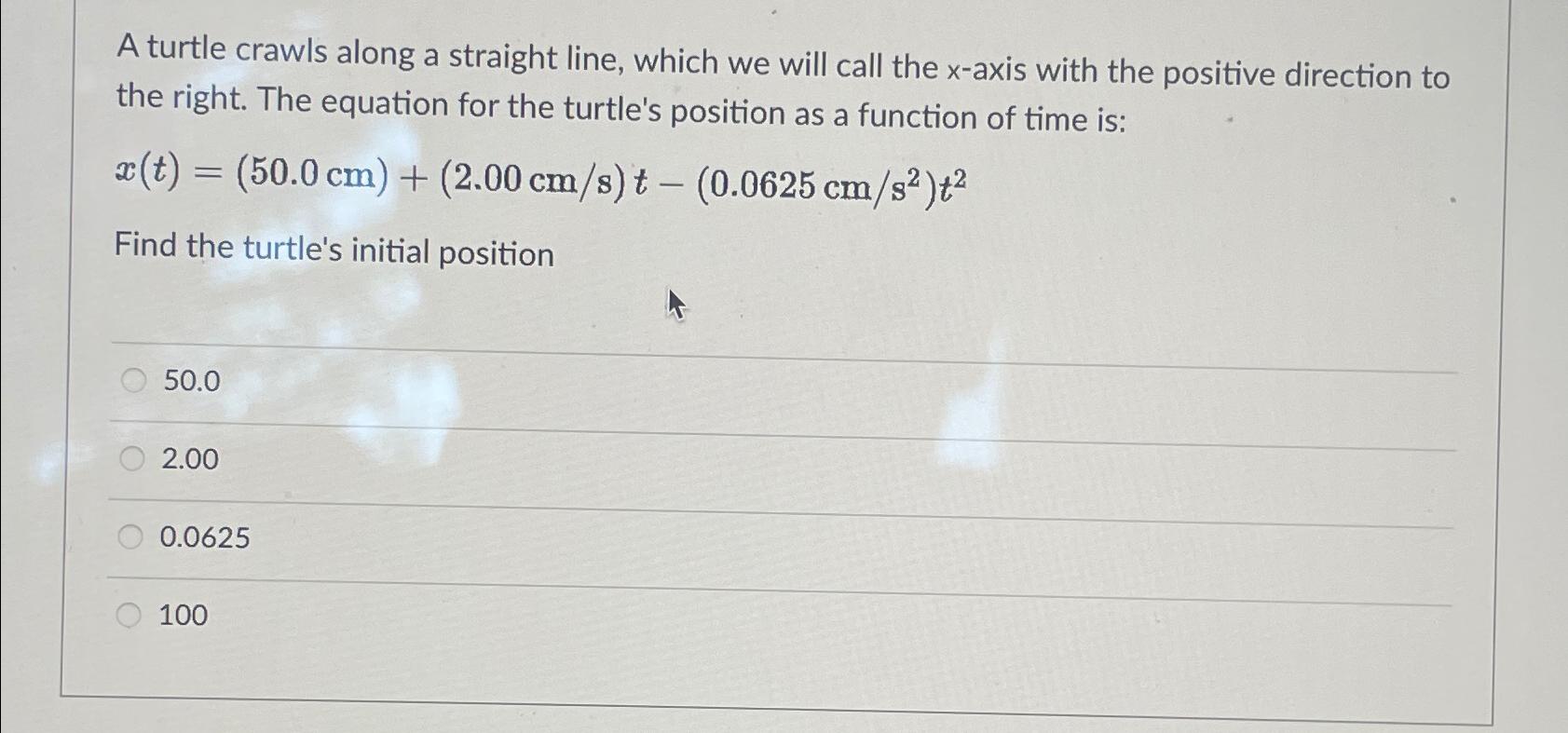 Solved A turtle crawls along a straight line, which we will | Chegg.com
