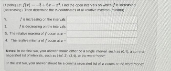 Solved (1 point) Let f(x)=−3+6x−x3. Find the open intervals | Chegg.com