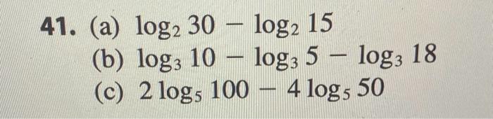 Solved 41. (a) log230−log215 (b) log310−log35−log318 (c) | Chegg.com