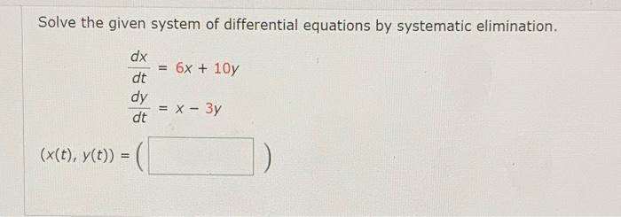 Solved Solve the given system of differential equations by | Chegg.com