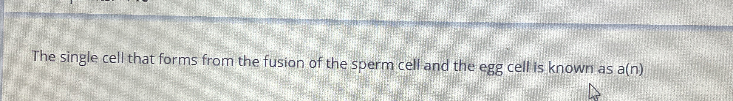 Solved The single cell that forms from the fusion of the | Chegg.com