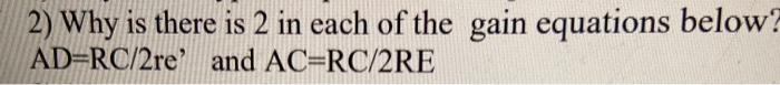 Solved 2) Why is there is 2 in each of the gain equations | Chegg.com