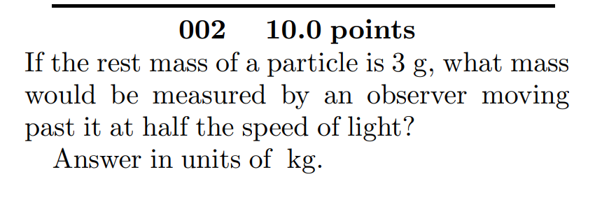 Solved If the rest mass of a particle is 3g, ﻿what masswould | Chegg.com