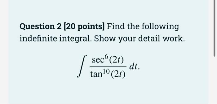 Solved Question 2 [ 20 points] Find the following indefinite | Chegg.com