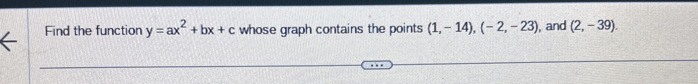Solved Find the function y=ax2+bx+c ﻿whose graph contains | Chegg.com