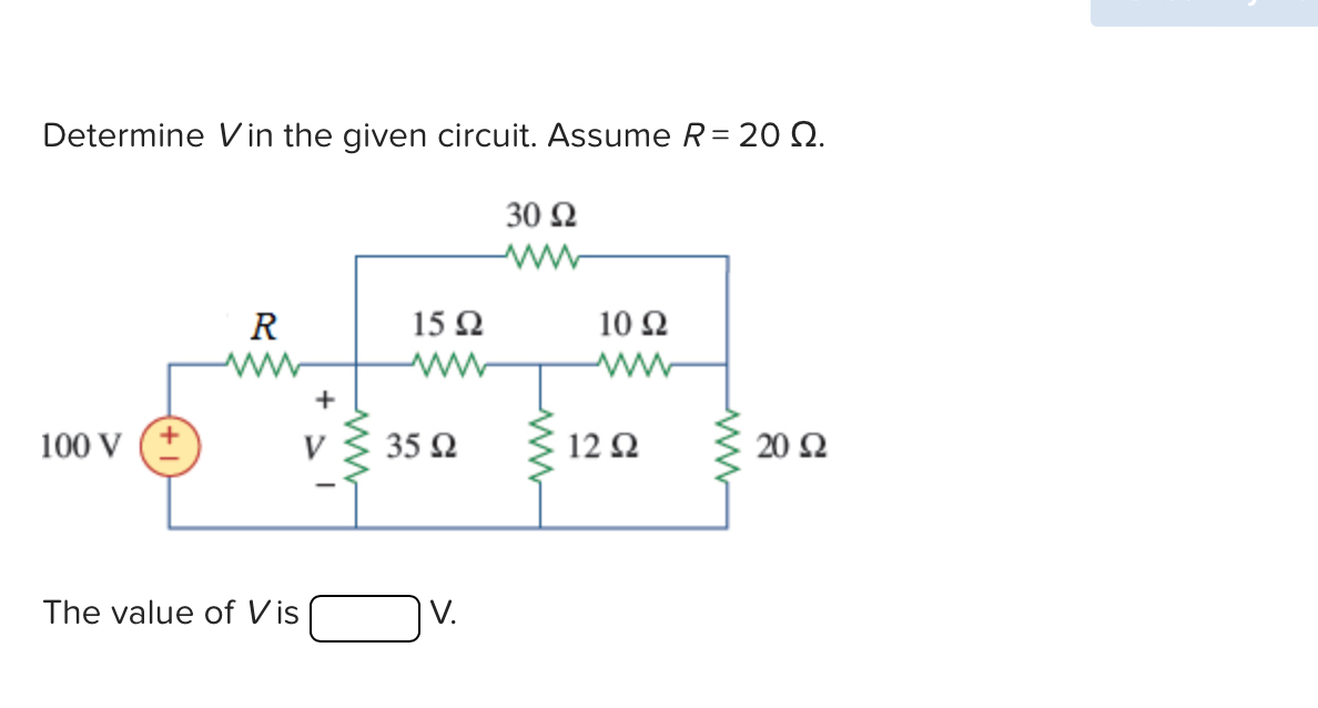Solved Determine V ﻿in the given circuit. Assume R=20Ω.The | Chegg.com