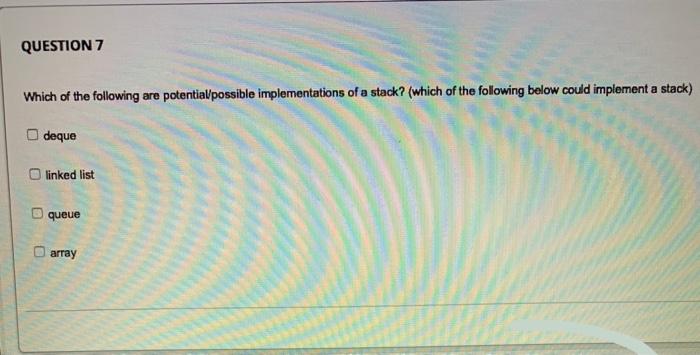 Solved QUESTION 4 What data structure is used to implement | Chegg.com