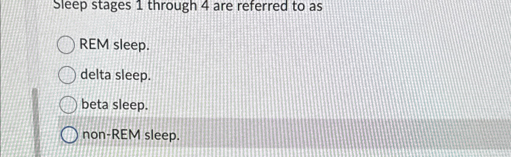 Solved Sleep stages 1 ﻿through 4 ﻿are referred to asREM | Chegg.com