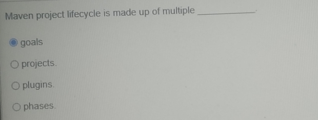 Solved Maven project lifecycle is made up of | Chegg.com