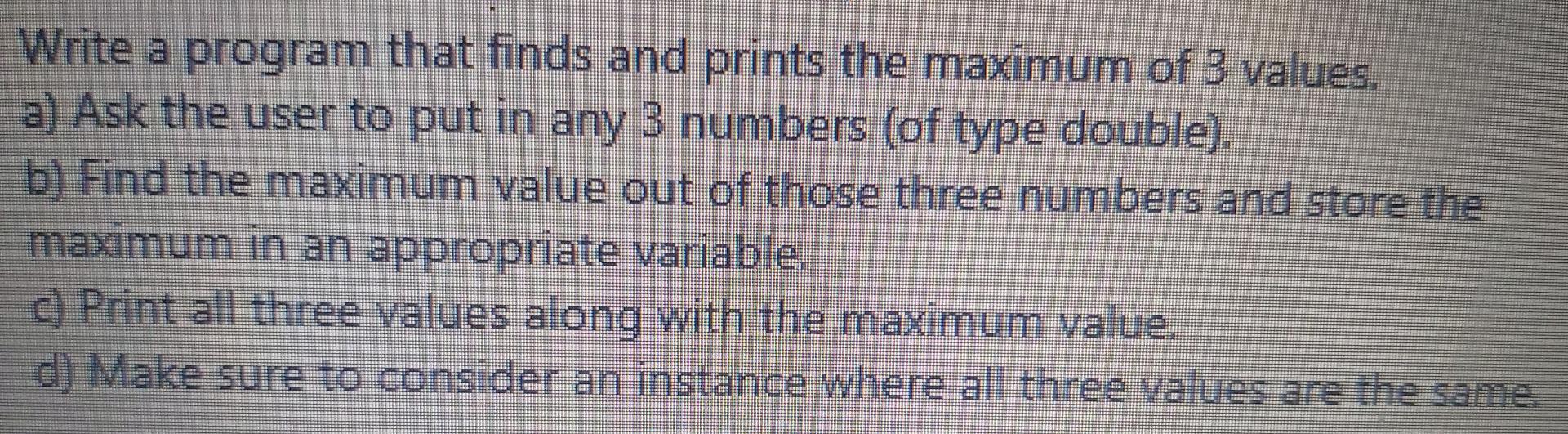 Solved Write a program that finds and prints the maximum of | Chegg.com