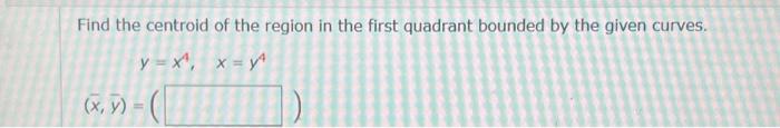 Solved Find the centroid of the region in the first quadrant | Chegg.com