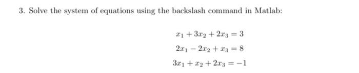 Solved 3. Solve the system of equations using the backslash | Chegg.com
