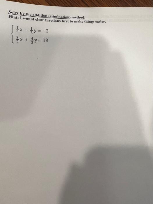 Solved Solve by the addition (elimination) method. Hint: I | Chegg.com