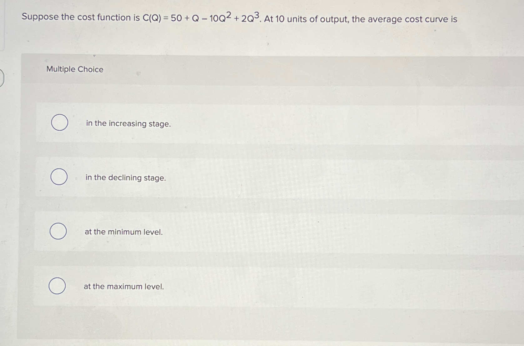 Solved Suppose the cost function is C(Q)=50+Q-10Q2+2Q3. ﻿At | Chegg.com