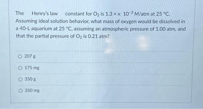 Solved The Henry's law constant for O2 is 1.3××10−3M/atm at | Chegg.com