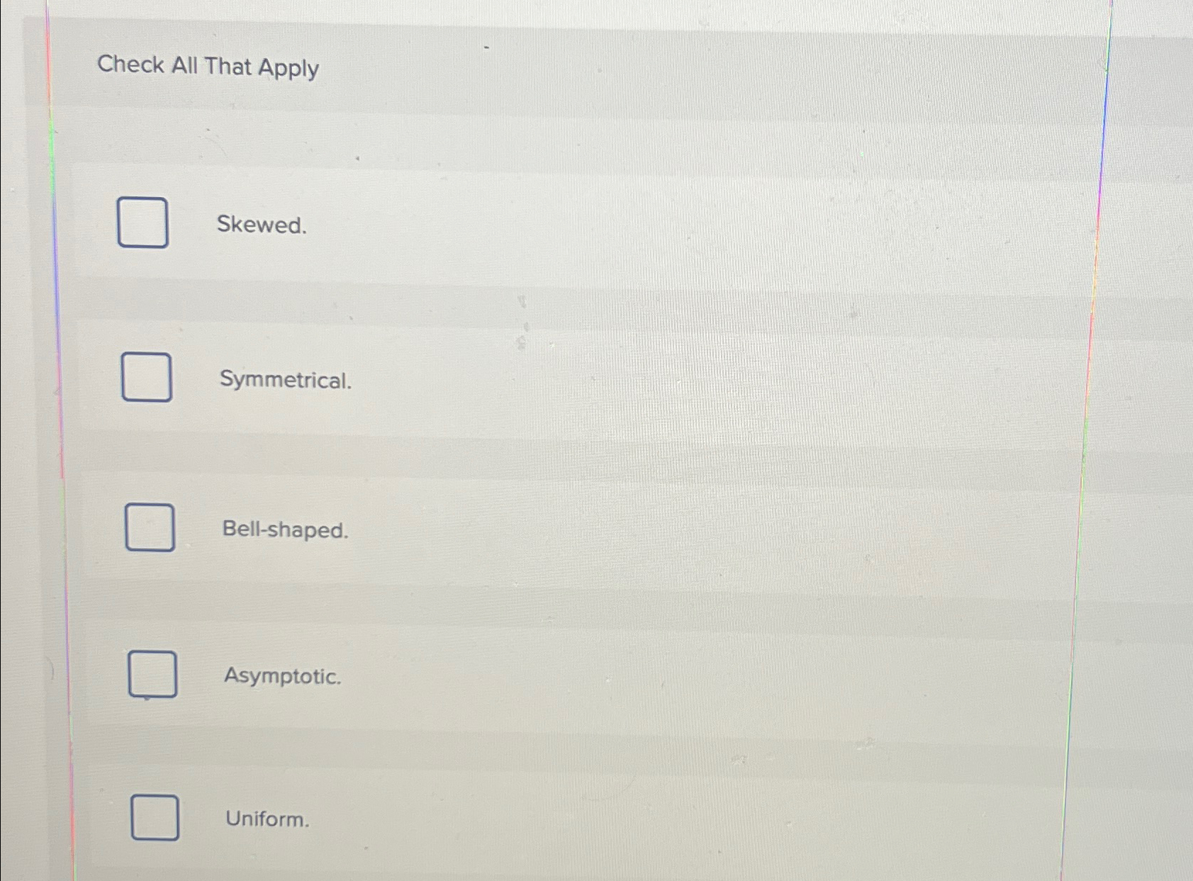 Solved Check All That Apply ﻿Skewed. ﻿Symmetrical. | Chegg.com