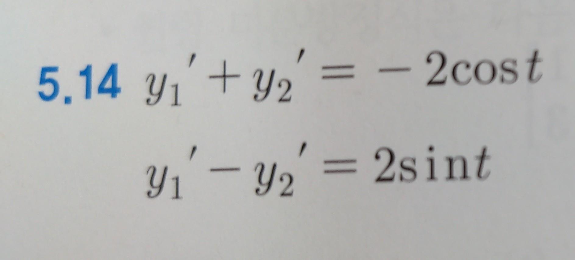 Solved y1′+y2′=−2cost y1′−y2′=2sint | Chegg.com