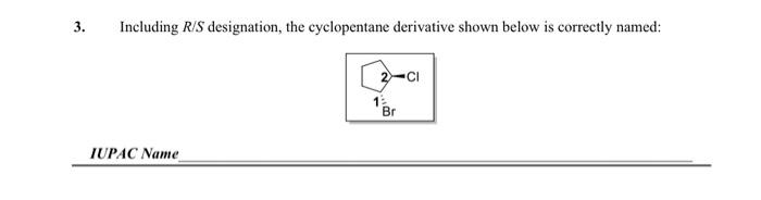 Solved 3. Including R/S designation, the cyclopentane | Chegg.com