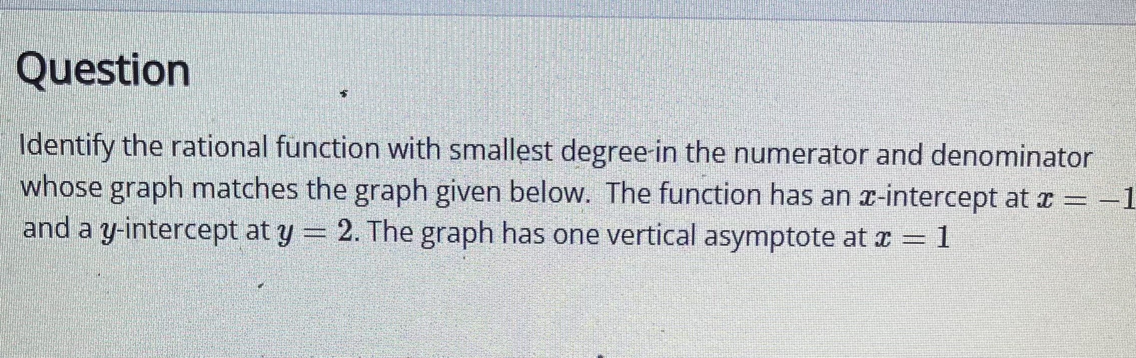Solved QuestionIdentify the rational function with smallest | Chegg.com