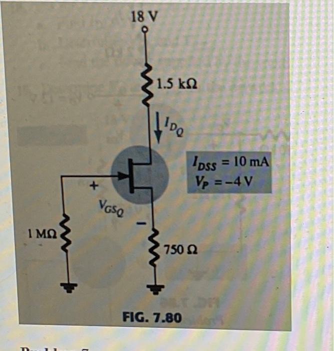 Solved For The Self Bias Configuration Of Fig 7 80 1