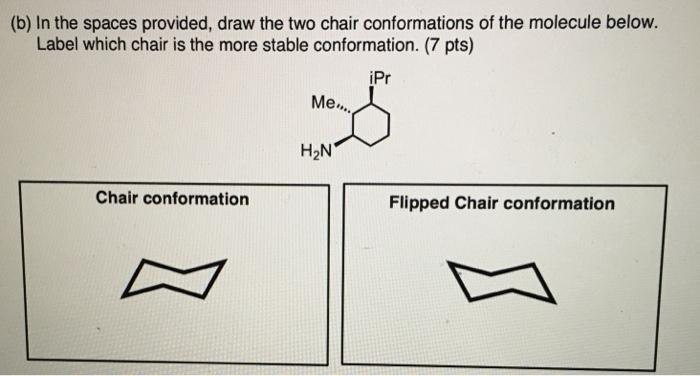 Solved (b) In the spaces provided, draw the two chair | Chegg.com