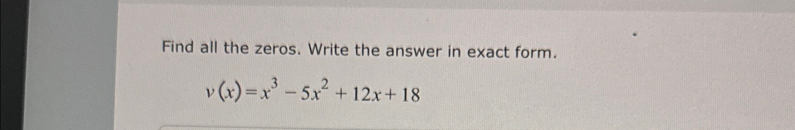 Solved Find all the zeros. Write the answer in exact | Chegg.com
