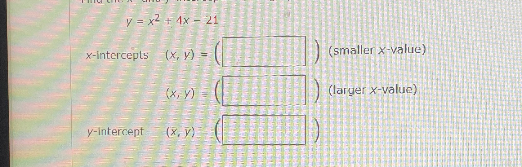 Solved y=x2+4x-21x-intercepts (x,y)=( ) (smaller | Chegg.com