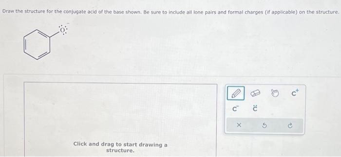 Solved Draw the structure for the conjugate acid of the base | Chegg.com