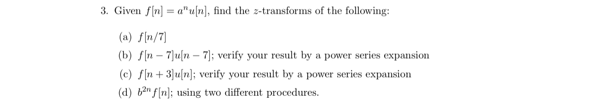 Solved Given f[n]=anu[n], ﻿find the z-transforms of the | Chegg.com