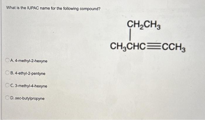 Solved What is the IUPAC name for the following compound? A. | Chegg.com