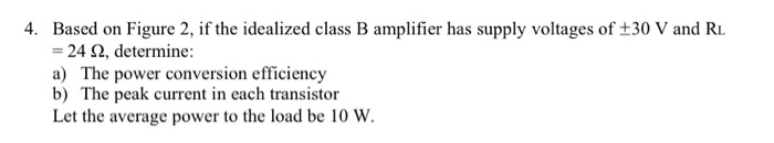 Solved 4. Based on Figure 2, if the idealized class B | Chegg.com