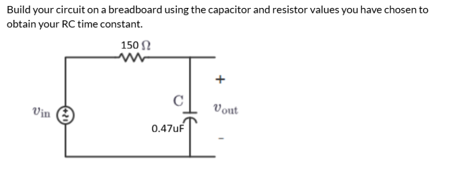 [Solved]: Build your circuit on a breadboard using the capac
