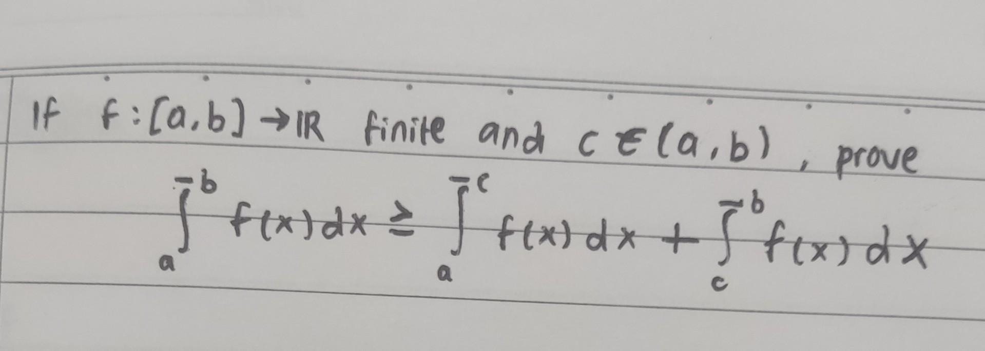 Solved If f:[a,b]→R finite and c∈(a,b), prove | Chegg.com