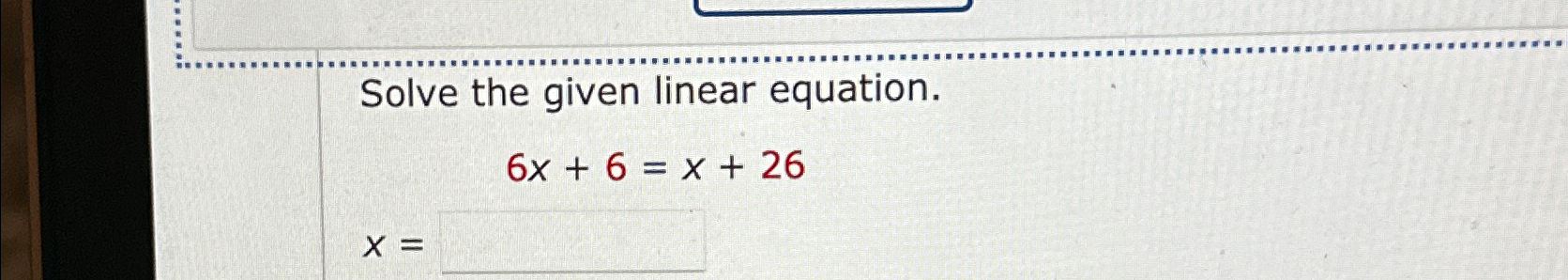 Solved Solve the given linear equation.6x+6=x+26x= | Chegg.com
