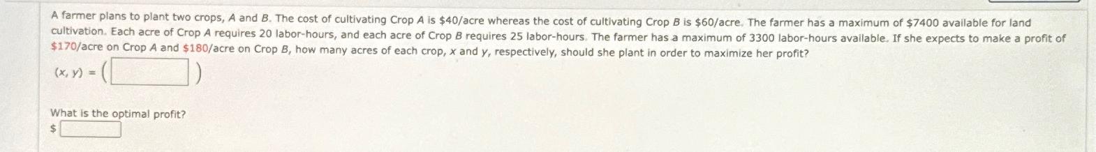 Solved A farmer plans to plant two crops, A and B. ﻿The cost | Chegg.com