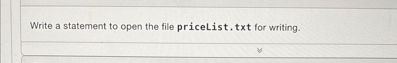 Solved Write a statement to open the file priceList.txt for | Chegg.com
