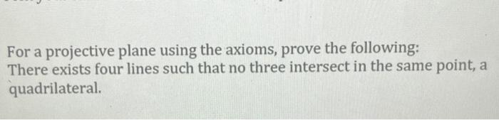 Solved For a projective plane using the axioms, prove the | Chegg.com