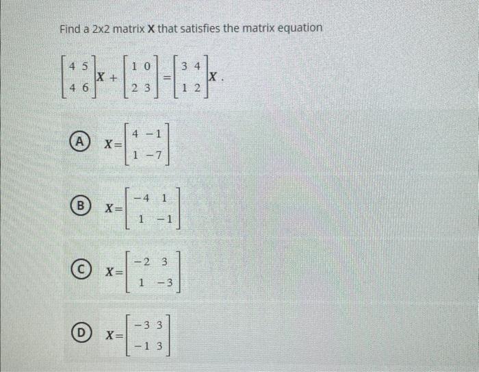 Solved Find a 2×2 matrix X that satisfies the matrix | Chegg.com