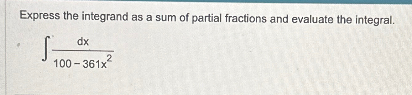 Solved Express the integrand as a sum of partial fractions | Chegg.com