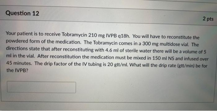 Solved Your patient is to receive Tobramycin 210mg IVPB | Chegg.com