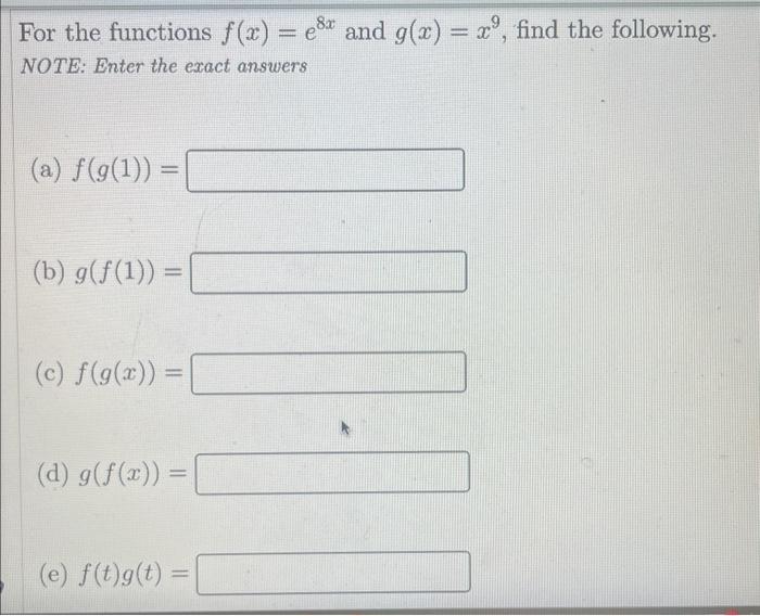 Solved For the functions f(x)=e8x and g(x)=x9, find the | Chegg.com